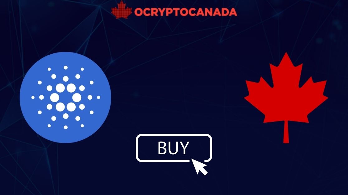 How to Buy Cardano (ADA) in Canada: 10 Ways in 2025 - OCryptoCanada
